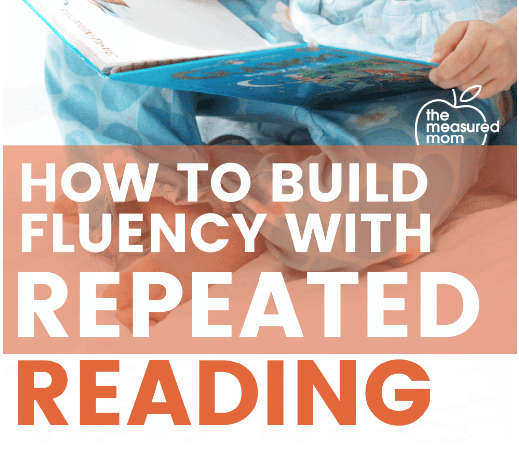 How to use repeated reading to improve fluency - The Measured Mom