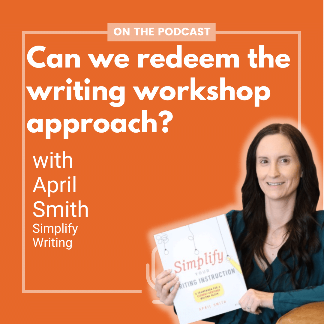 Can we redeem the writing workshop approach? - with April Smith - The ...